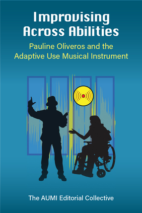 Improvising Across Abilities: Pauline Oliveros and the Adaptive Use ...